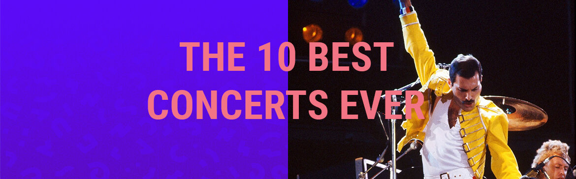 The 10 best concerts ever, or not… - Backstage Pass