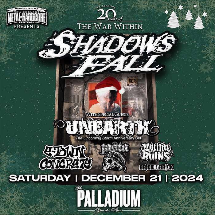 Dec 21, 2024: Shadows Fall / Unearth / Jasta / Within the Ruins / E ...