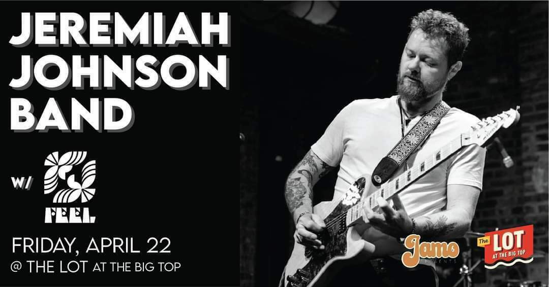 Apr 22, 2022: Jeremiah Johnson Band / Feel at The Big Top St. Louis ...