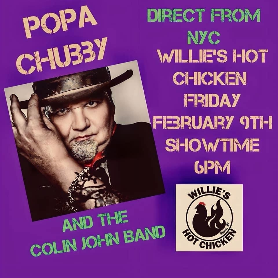 Feb 09, 2024: Popa Chubby and the Colin John Band at Willie’s Hot ...