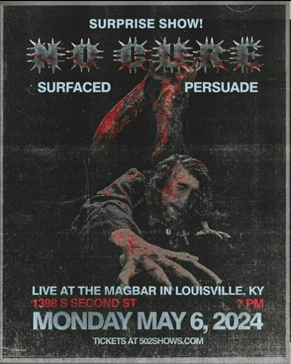 May 06, 2024: No Cure / Surfaced / Persuade at The Mag Bar Louisville ...