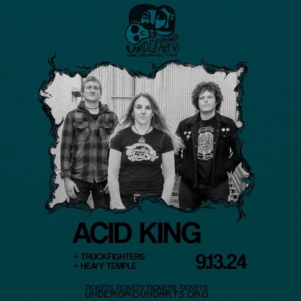 Sep 13, 2024: Acid King / Truckfighters / Heavy Temple at Underground Arts Philadelphia ...
